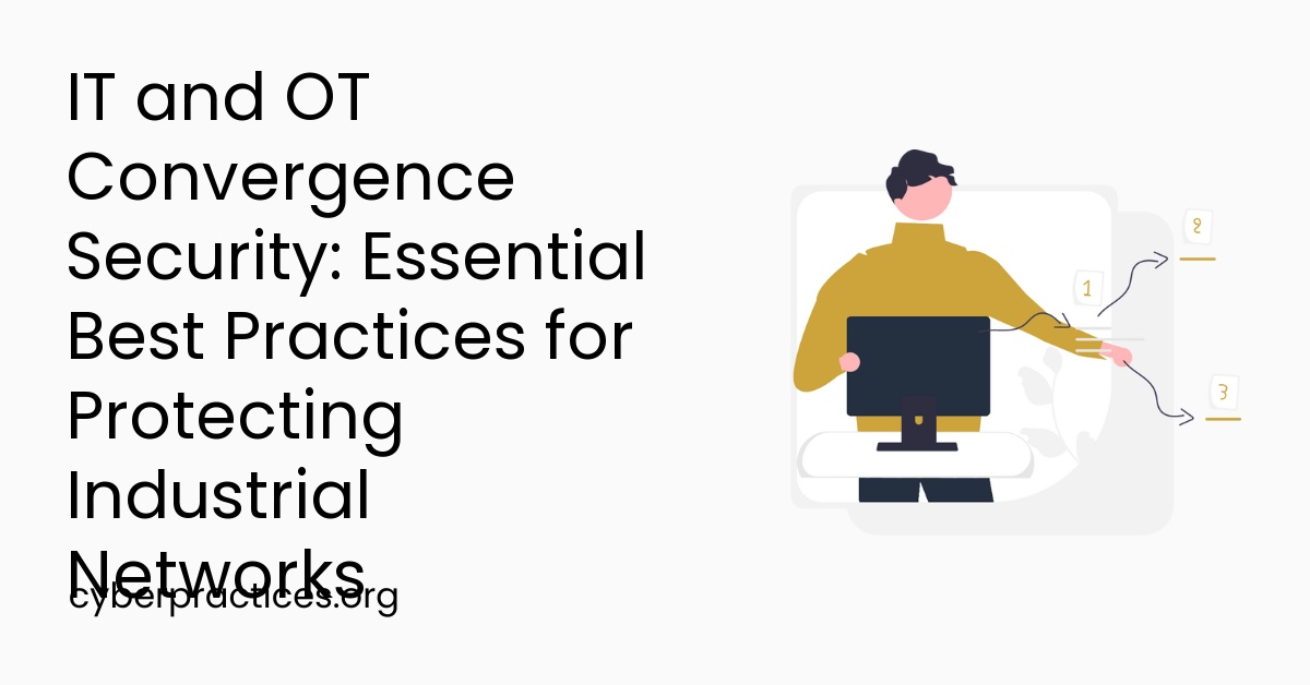 IT and OT Convergence Security: Essential Best Practices for Protecting ...